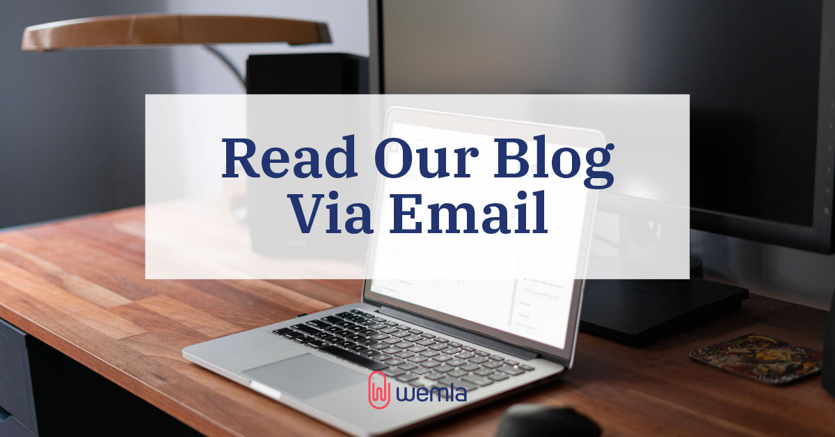 Read Our Blog Via Email – Wemla