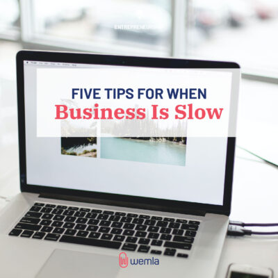 Five Tips For When Business Is Slow – Wemla